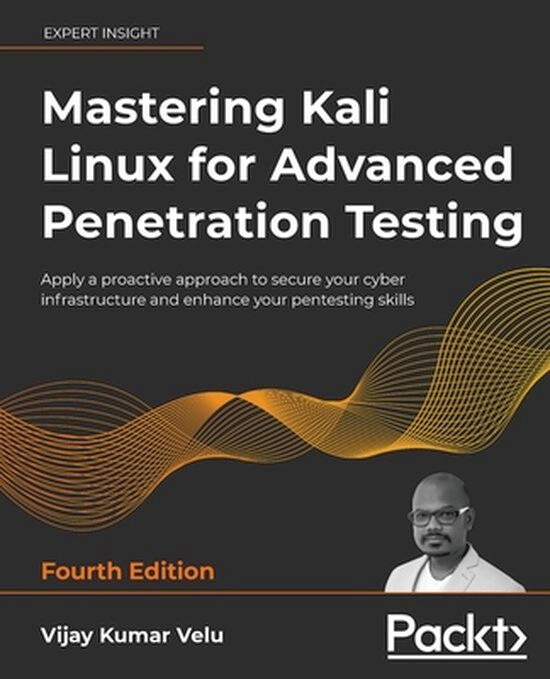 Mastering Kali Linux For Advanced Penetration Testing Fourth Edition Tutorials And Methods